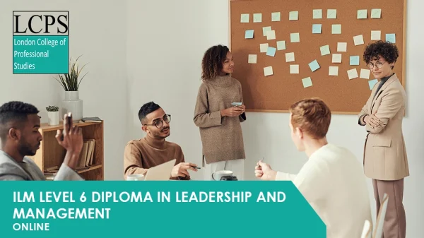 ILM Level 6 Diploma in Leadership and Management - LCPS - London ...